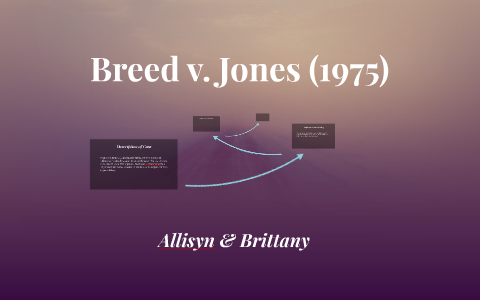 Breed v. Jones (1975) by Brittany Jordan on Prezi