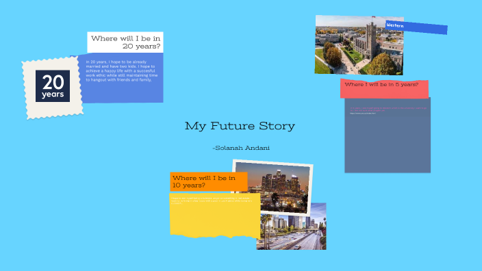 My Future Story by Solanah Andani on Prezi