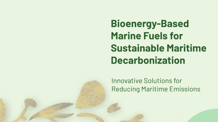 Bioenergy-Based Marine Fuels for Sustainable Maritime Decarbonization ...