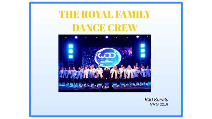 THE ROYAL FAMILY DANCE CREW by on Prezi