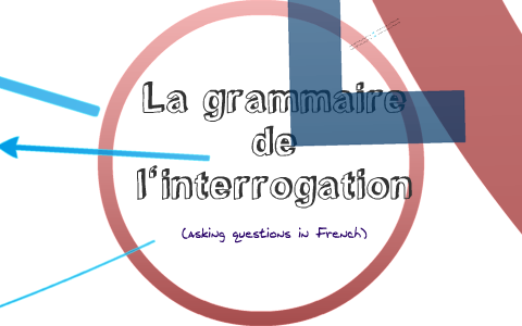 La grammaire de l'interrogation en français (How to Formulate a ...