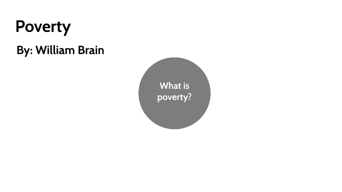 Poverty by William Brain on Prezi