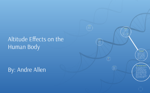 Altitude Effects on the Human Body by Andre Allen on Prezi