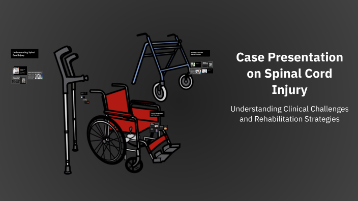 Case Presentation on Spinal Cord Injury by Roaa Adel on Prezi