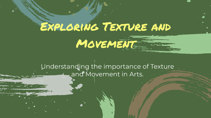Exploring Texture and Movement in Art by Emman Lopez on Prezi