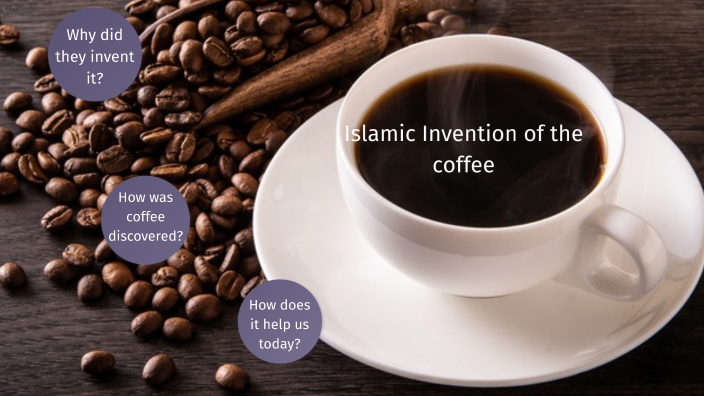 Islamic invention of the coffee by maciek zagala on Prezi