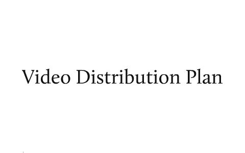 Video Distribution Matrix by Wassim Amer on Prezi