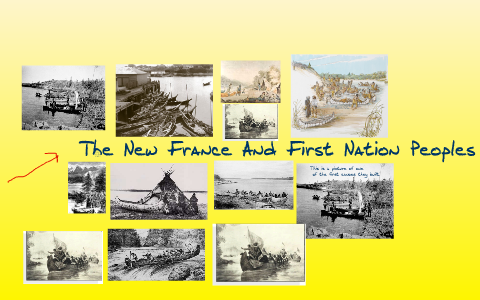 New France And First Nations Peoples by Lena Bieber on Prezi