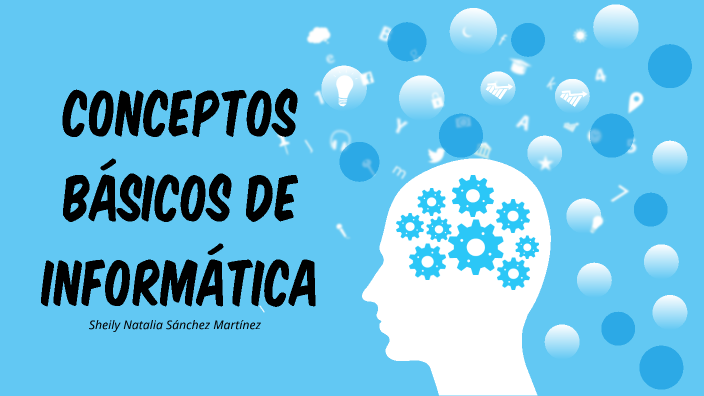 Conceptos de Informática by Sheily Natalia Sánchez Martínez on Prezi