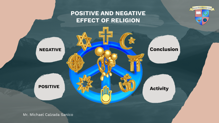 Positive and Negative Effect of Religion by Mr. Michael Sanico on Prezi