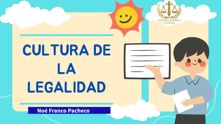 CULTURA DE LA LEGALIDAD by NOE FRANCO on Prezi