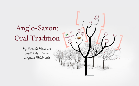 Anglo-Saxon: Oral Tradition by Ricardo Placensia on Prezi