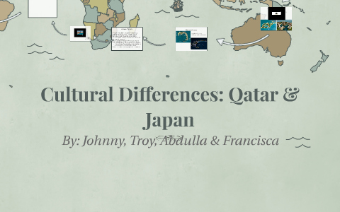 Cultural Differences: Qatar & Japan by Johnny Hernandez on Prezi