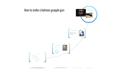 How to make a batman grapple gun by Bat Man on Prezi