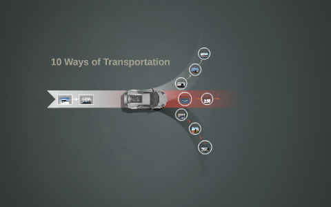 10 Ways of Transportation by Mathew Fietz on Prezi