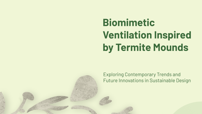 Biomimetic Ventilation Inspired by Termite Mounds by zssen on Prezi