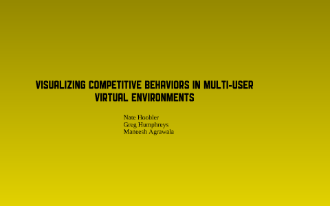 Case Study:Visualizing Competitive Behaviors in Multi-User Virtual Environments by gonca demirel ...