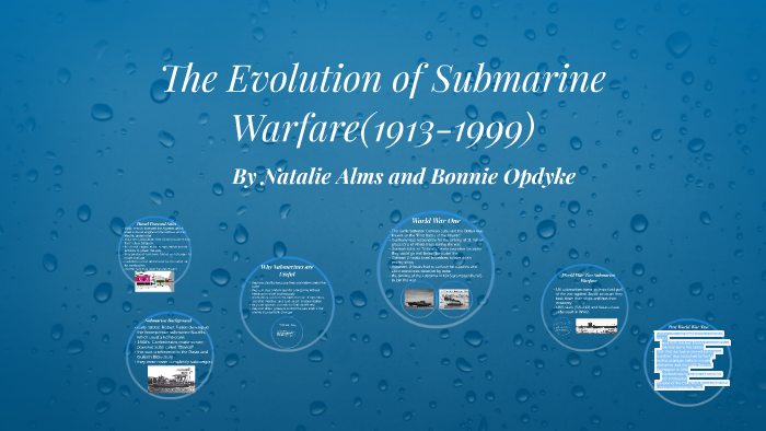 The Evolution of Submarine Warfare(1913-1999) by Bonnie Opdyke on Prezi