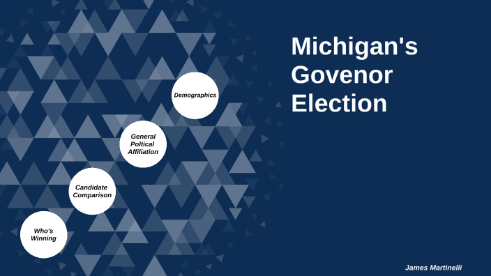 Gov: Michigan election Project by James martinelli on Prezi