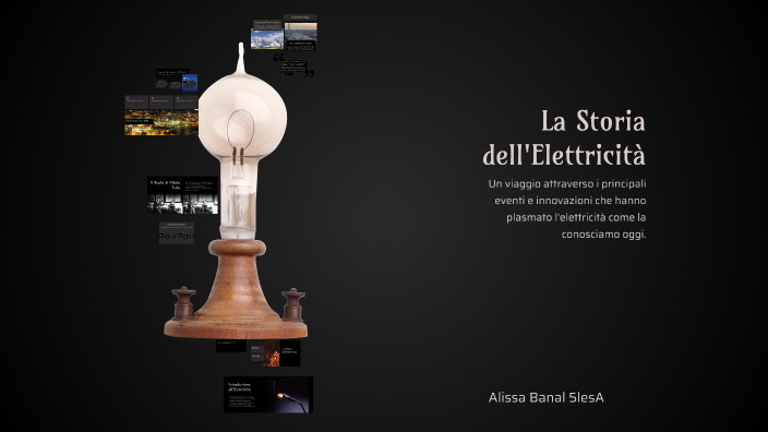 La Storia dell'Elettricità by ALISSA BANAL on Prezi