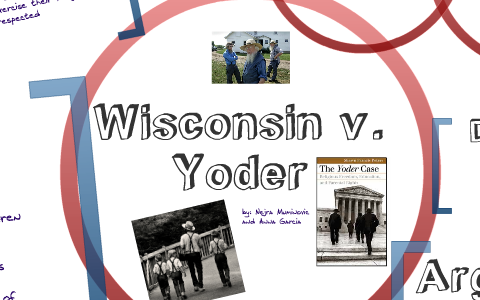 Wisconsin v. Yoder by Nejra Muminovic on Prezi