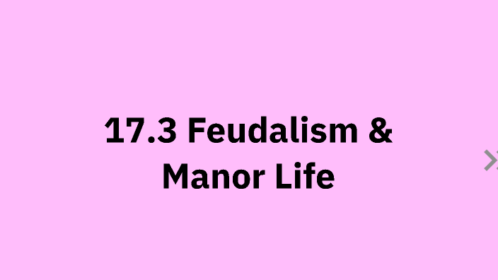 17.3 Feudalism & Manor Life by Peyton Dragone on Prezi