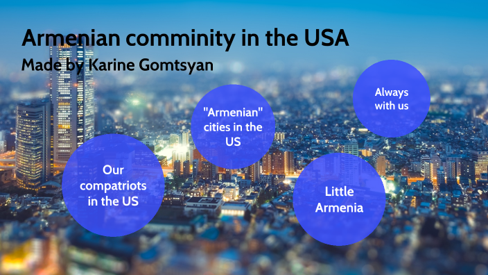 Armenian community in the USA by Karine Gomtsyan on Prezi