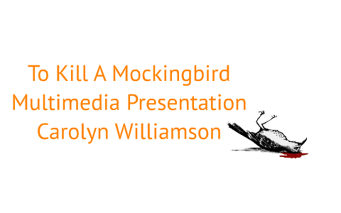 To Kill A Mockingbird - Multimedia Presentation - Carolyn WIlliamson by Carolyn Williamson on Prezi