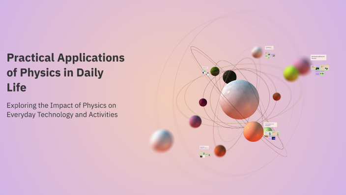 Practical Applications of Physics in Daily Life by CSSKK Research on Prezi