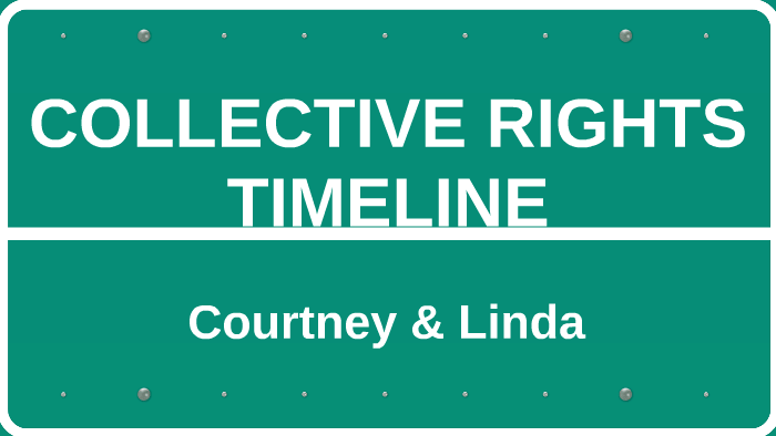 COLLECTIVE RIGHTS TIMELINE by linda flores on Prezi