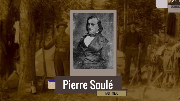 Pierre Soulé by Ewen Forgeard on Prezi