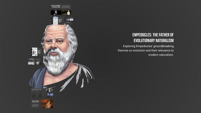 Empedocles: The Father of Evolutionary Naturalism by Czean Rafael on Prezi