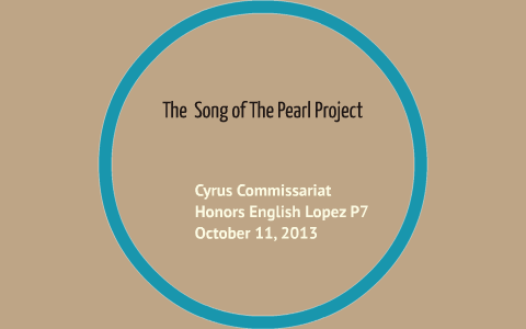 The Song of The Pearl Project by Cyrus Commissariat on Prezi
