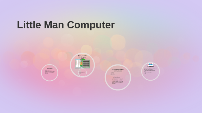 Little Man Computer is a programming system. It is used to t by Maya ...