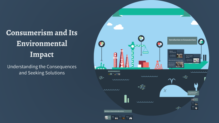 Consumerism and Its Environmental Impact by Sree Harshitha on Prezi