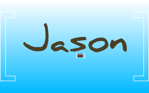 Jason Acrostic by Jason Wanek on Prezi