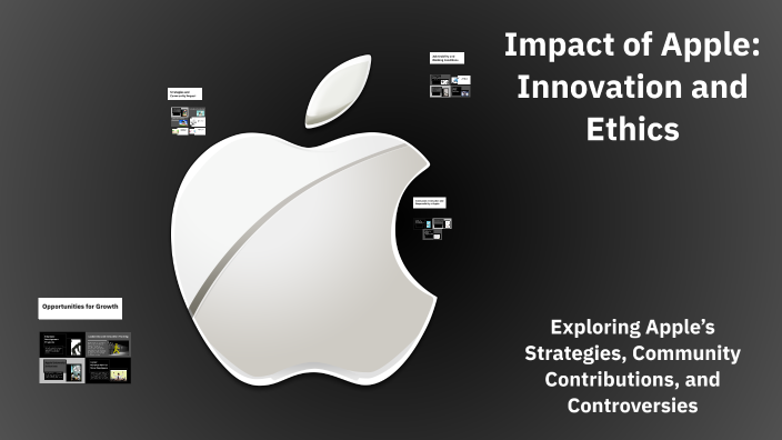Impact of Apple: Innovation and Ethics by Jihan Mbarki on Prezi