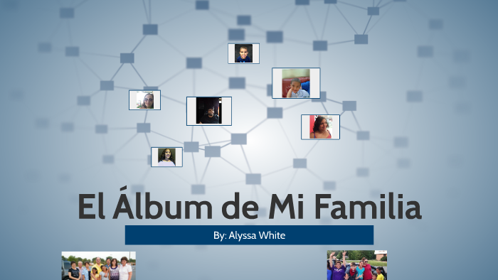 El Album de Mi Familia by alyssa white on Prezi