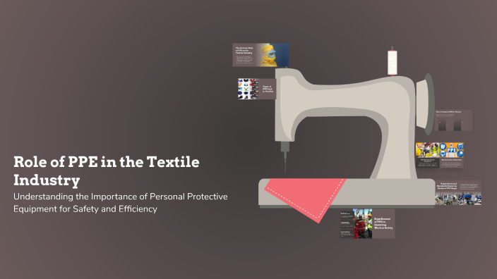 Role of PPE in the Textile Industry by Safe Guard on Prezi