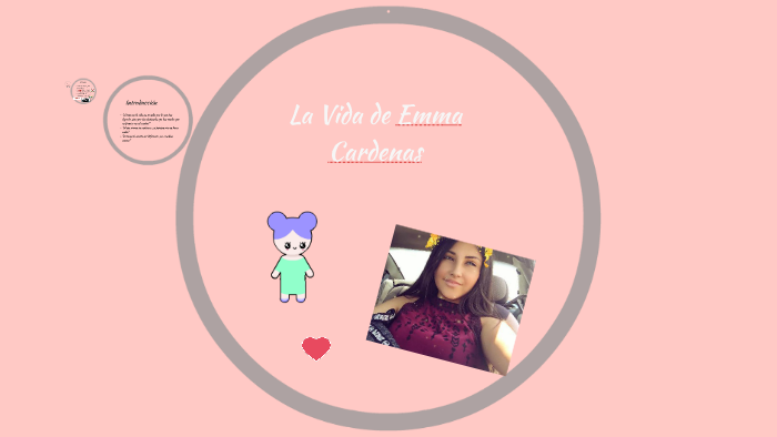 La Vida de Emma Cardenas by Gladys Lopez on Prezi