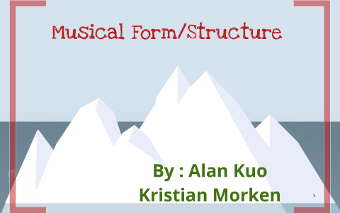Musical Form/Structure by Alan Kuo on Prezi