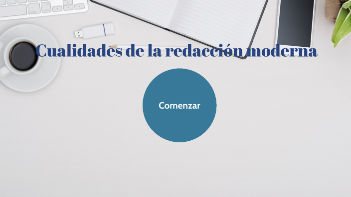 Cualidades de la redacciòn moderna by Ariel Cruz on Prezi