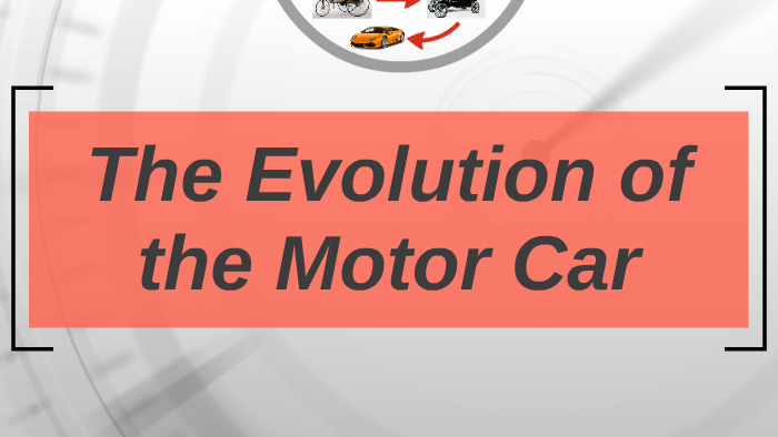 The Evolution of the Motor Car by Emmanuel Safo-Ankoma on Prezi