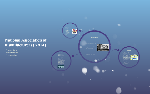 National Association of Manufacturers (NAM) by Andrew Jeng on Prezi