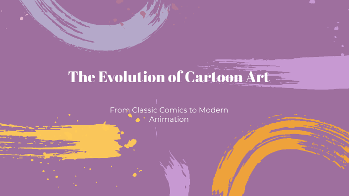 The Evolution of Cartoon Art by Tenzin on Prezi