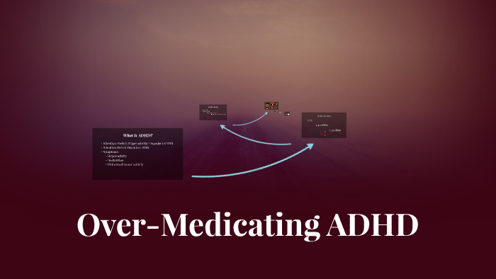 Over-medicating ADHD by Edith Nelson on Prezi