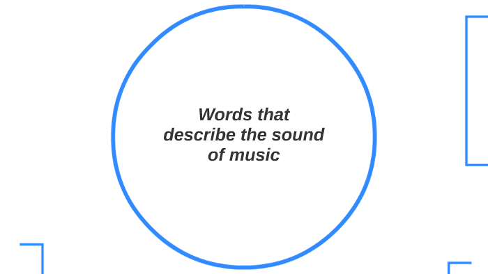 Words that describe the sound of music by Ganavya Doraiswamy on Prezi