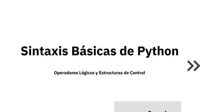 Sintaxis Básicas de Python by Javier Rojas on Prezi