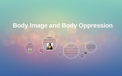 Body Image and Body Oppression by MC Lampe on Prezi