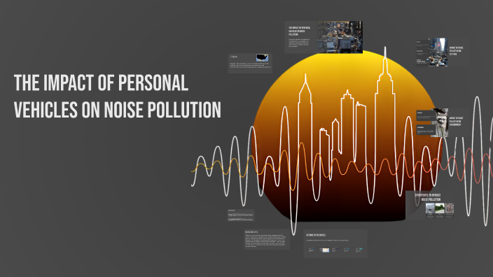 The Impact of Personal Vehicles on Noise Pollution by Eunsoo Youn on Prezi